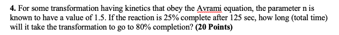 Solved 4. For some transformation having kinetics that obey | Chegg.com
