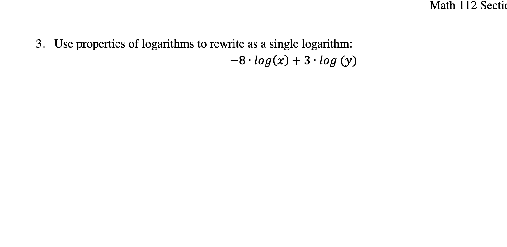 Solved Math 112 Sectic 3. Use properties of logarithms to | Chegg.com