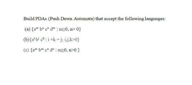 Solved Build PDAs (Push Down Automata) that accept the | Chegg.com
