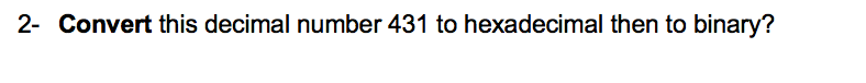 Solved 2- Convert this decimal number 431 to hexadecimal | Chegg.com