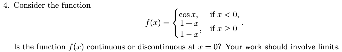Solved 4. Consider the function f(x)={cosx,1−x1+x, if x