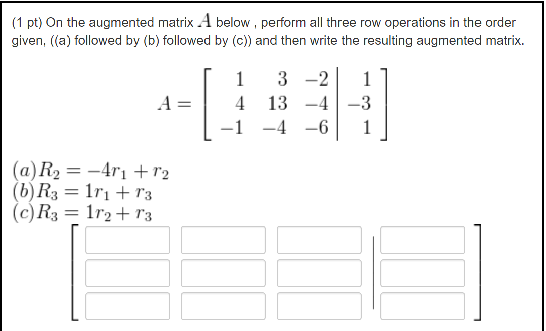 Solved (1 pt) On the augmented matrix A below , perform all | Chegg.com