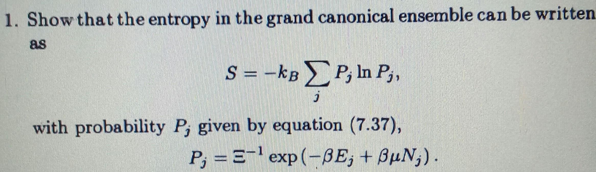 Solved 1. Show that the entropy in the grand canonical | Chegg.com
