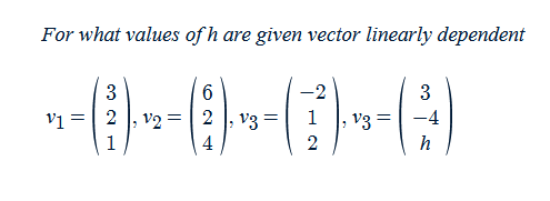 Solved For what values of h are given vector linearly | Chegg.com