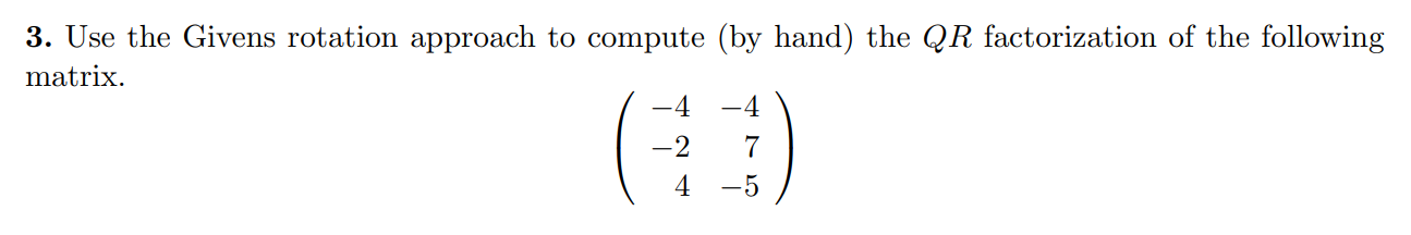 Solved 3. Use the Givens rotation approach to compute (by | Chegg.com
