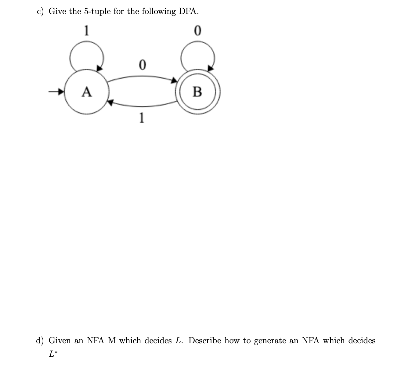 Solved c) Give the 5-tuple for the following DFA. 1 0 0 A B | Chegg.com