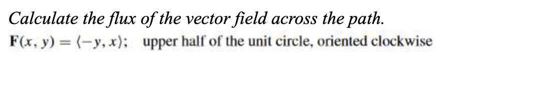 Solved Calculate the flux of the vector field across the | Chegg.com