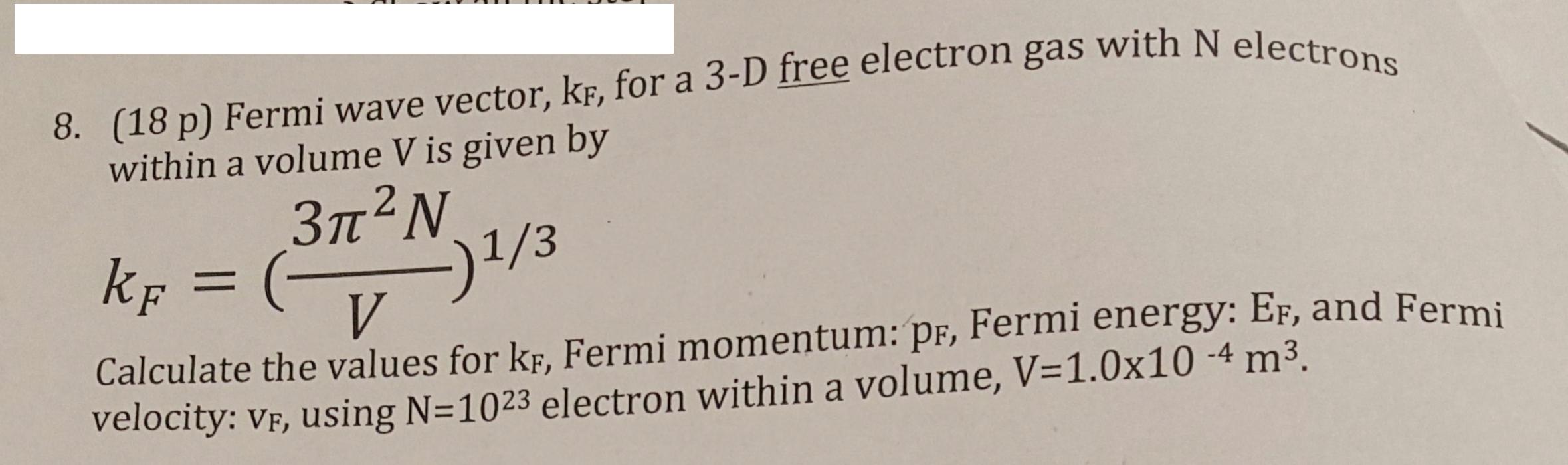 Solved 8. (18 p) Fermi wave vector, kf, for a 3-D free | Chegg.com