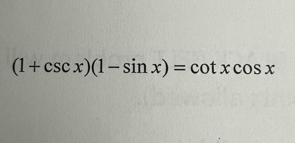 Solved (1+csc x)(1 - sin x) = cot x cos x CSC Formulas and | Chegg.com