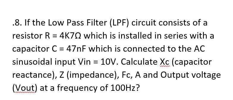 Solved .8. If the Low Pass Filter (LPF) circuit consists of | Chegg.com