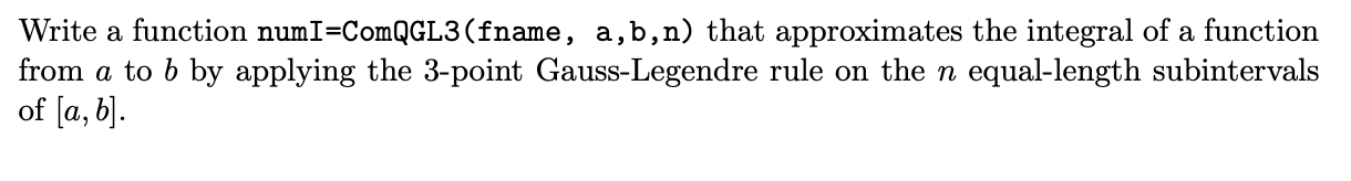 Write a function numI=ComQGL3(fname, a,b,n ) that | Chegg.com