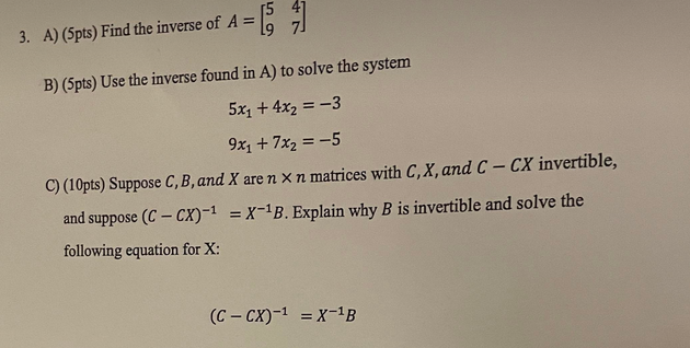 Solved 3. A) (5pts) Find the inverse of A=[5947] B) (5pts) | Chegg.com