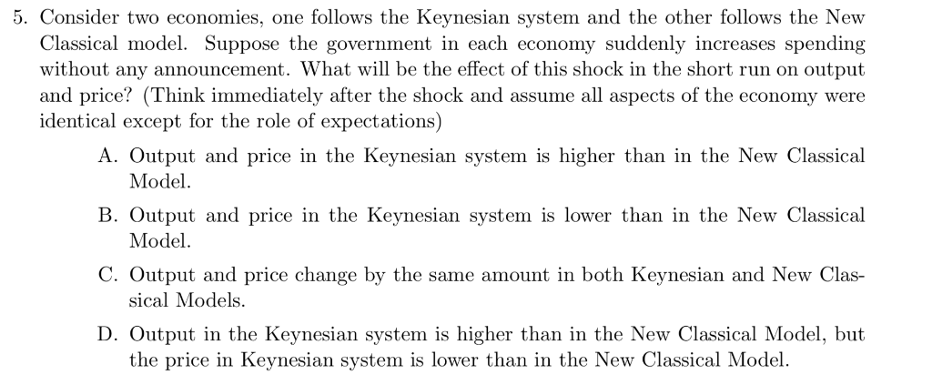 Solved 5. Consider two economies, one follows the Keynesian | Chegg.com