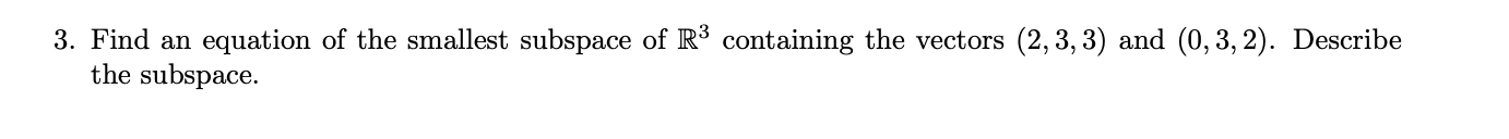 Solved 3. Find an equation of the smallest subspace of R3 | Chegg.com
