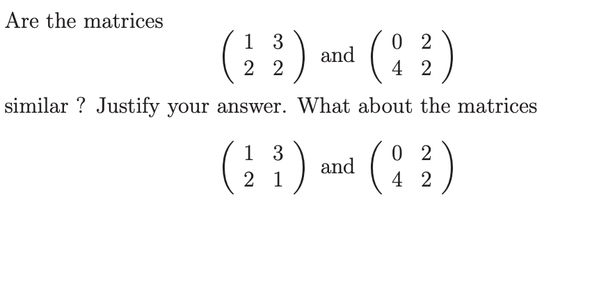 Solved Are the matrices 1 3 2 2 and ( 0 2 4 2 similar ? | Chegg.com