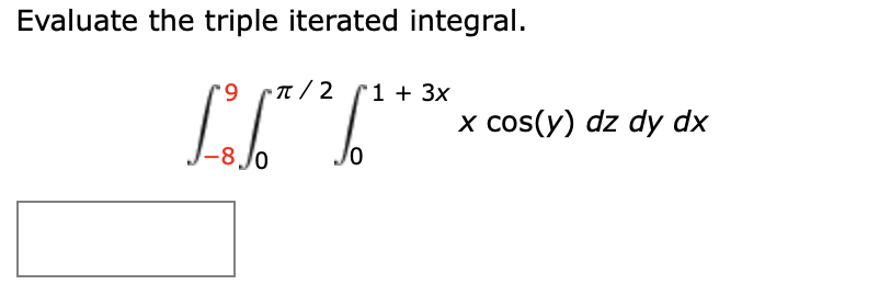 Solved Evaluate the triple iterated integral. | Chegg.com