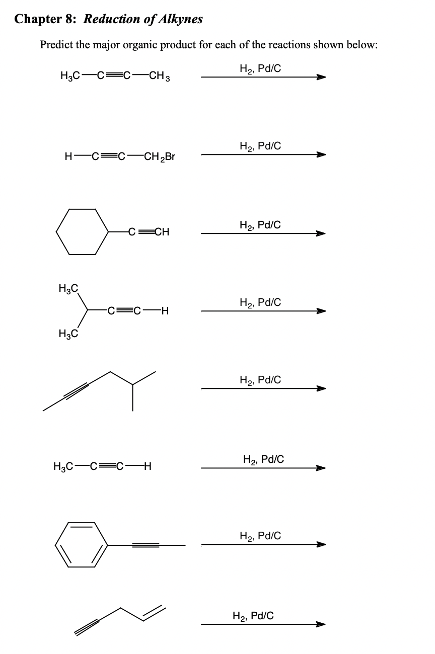 [Solved]: Chapter 8: Reduction of Alkynes Predict the majo
