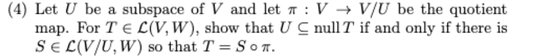 Solved (4) ﻿Let U ﻿be a subspace of V ﻿and let π:V→VU ﻿be | Chegg.com