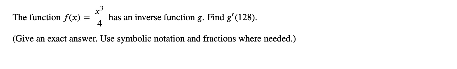 Solved The function f(x)=4x3 has an inverse function g. Find | Chegg.com