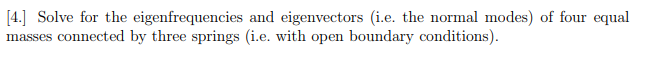 Solved Solve for the eigenfrequencies and eigenvectors (i.e. | Chegg.com