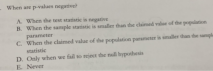Solved When are p-values negative? A. When the test | Chegg.com