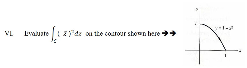 Solved VI. Evaluate ∫C(zˉ)2dz on the contour shown here →→ | Chegg.com