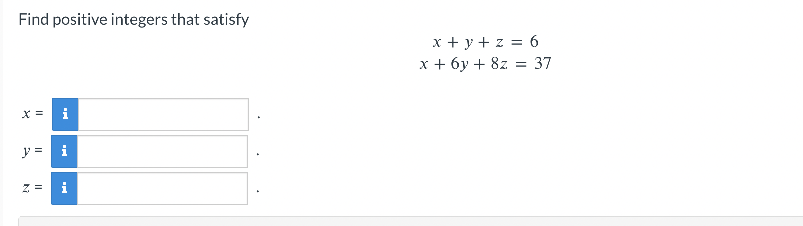 Solved Find positive integers that satisfy x+y+z=6x+6y+8z=37 | Chegg.com