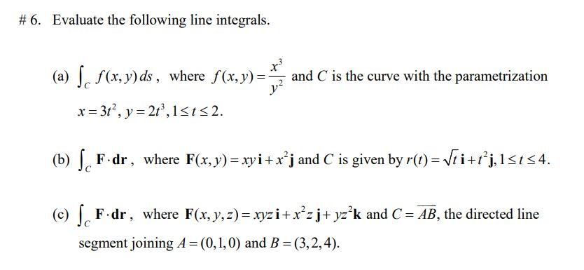 Solved \# 6. Evaluate the following line integrals. (a) | Chegg.com