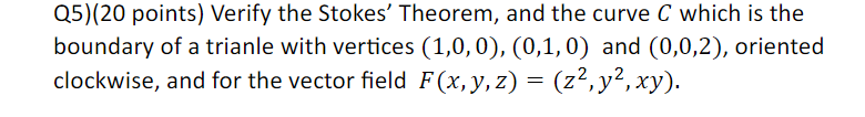 Solved Q5)(20 points) Verify the Stokes' Theorem, and the | Chegg.com