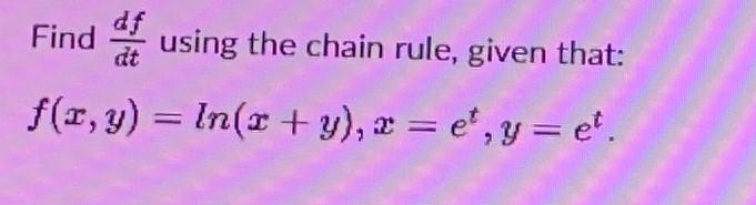 Solved Find dtdf using the chain rule, given that: | Chegg.com