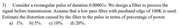 Solved 3) Consider a rectangular pulse of duration 0.00001s. | Chegg.com