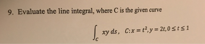 Solved 9. Evaluate the line integral, where C is the given | Chegg.com