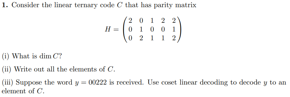 Solved 1. Consider the linear ternary code C that has parity | Chegg.com