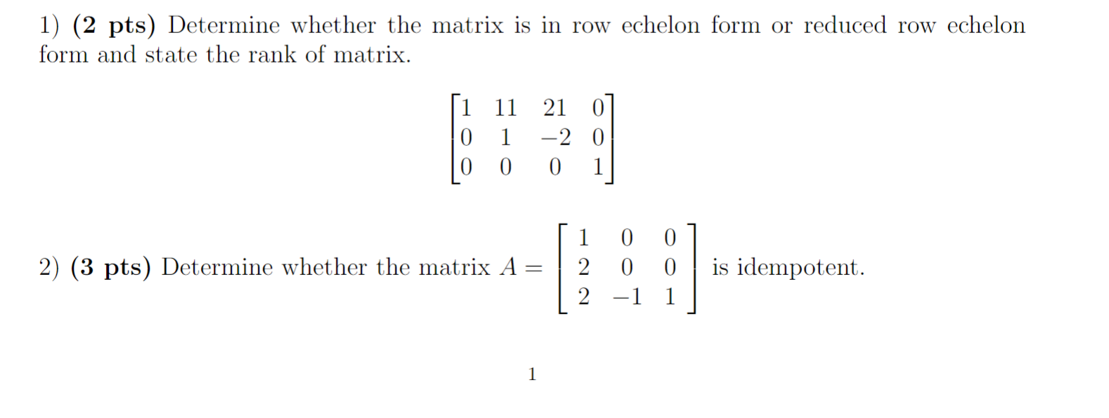 Solved 1) (2 pts) Determine whether the matrix is in row | Chegg.com
