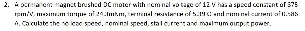 Solved 2. A permanent magnet brushed DC motor with nominal | Chegg.com