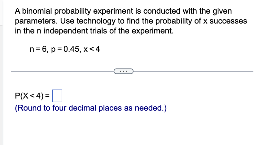 Solved A binomial probability experiment is conducted with | Chegg.com