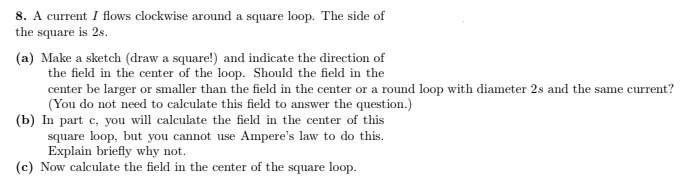 Solved 8. A current I flows clockwise around a square loop. | Chegg.com