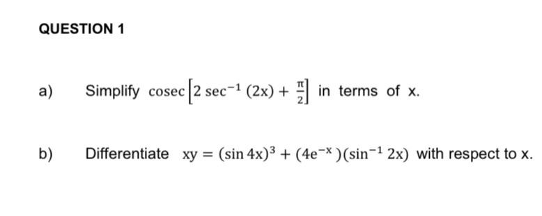 Solved QUESTION 1 a) Simplify cosec (2 sec-1 (2x) + ] in | Chegg.com