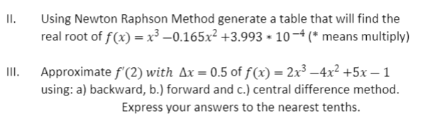 Solved II. Using Newton Raphson Method generate a table that | Chegg.com