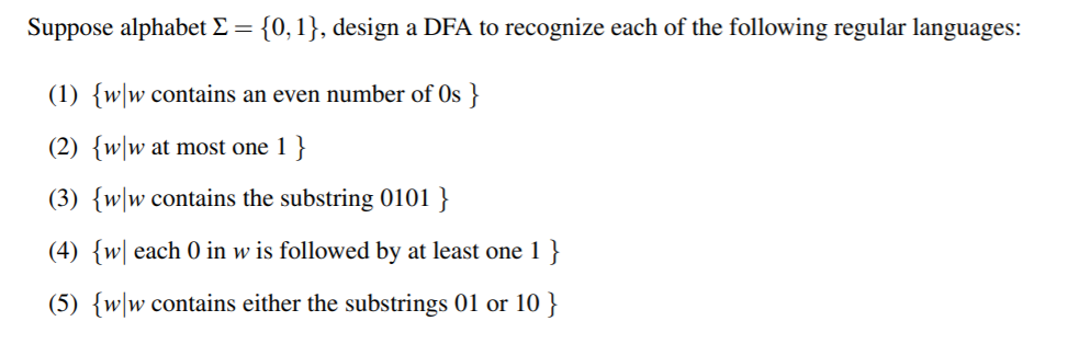 Solved Suppose alphabet £= {0,1}, design a DFA to recognize | Chegg.com