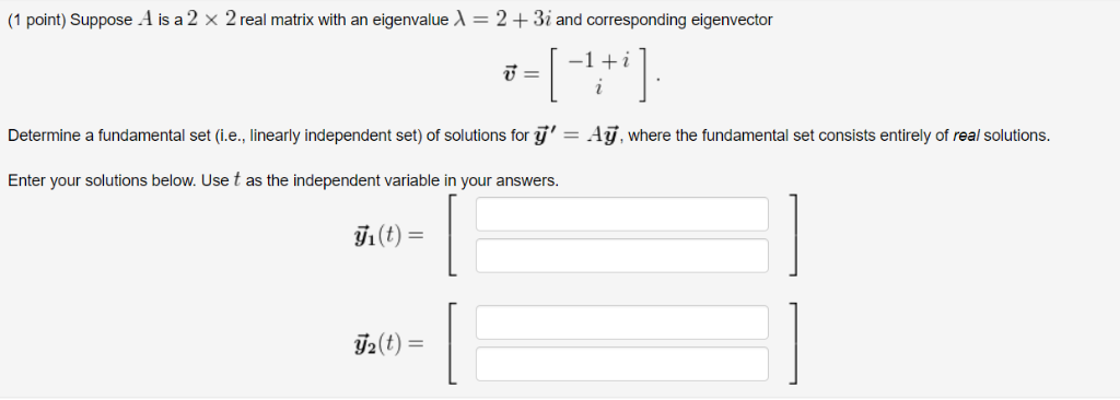 Solved (1 point) Suppose A is a 2 2 real matrix with an | Chegg.com