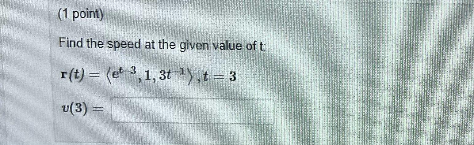 Solved Find the speed at the given value of t : | Chegg.com