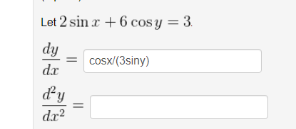 Solved Let 2sinx+6cosy=3.dydx=d2ydx2= | Chegg.com
