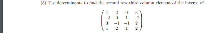Solved (5) Use determinants to find the second row third | Chegg.com