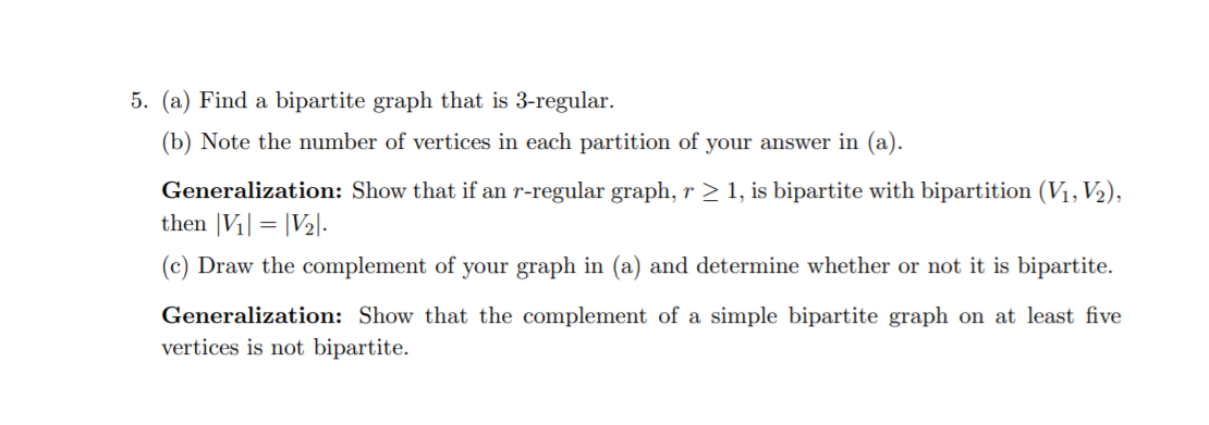 Solved 5. (a) Find a bipartite graph that is 3-regular. (b) | Chegg.com
