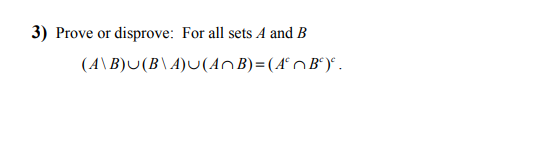 Solved 3) Prove or disprove: For all sets A and B | Chegg.com
