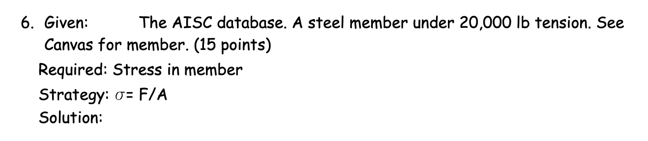 Solved 6. Given: The AISC database. A steel member under | Chegg.com