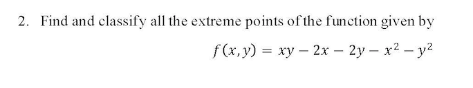 Solved 2. Find and classify all the extreme points of the | Chegg.com