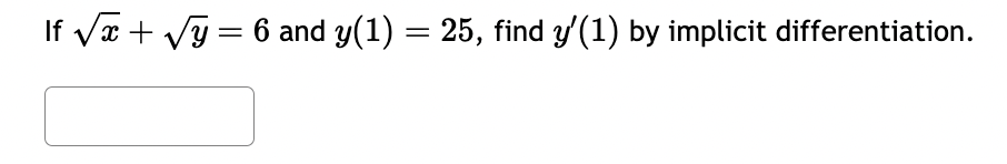 Solved If x2+y2=6 ﻿and y(1)=25, ﻿find y'(1) ﻿by implicit | Chegg.com