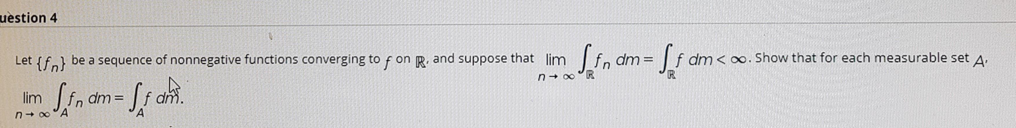 Solved uestion 4 Let {fn} be a sequence of nonnegative | Chegg.com